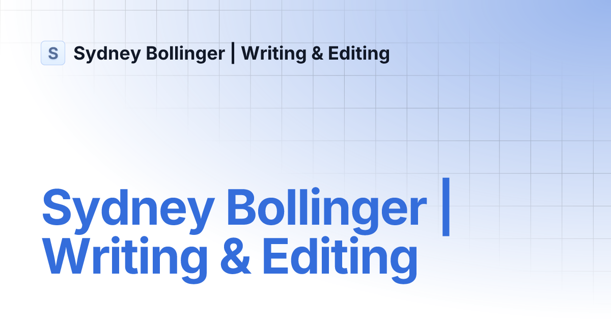 Sydney Bollinger | Writing & Editing | Sydney Bollinger | Writing & Editing